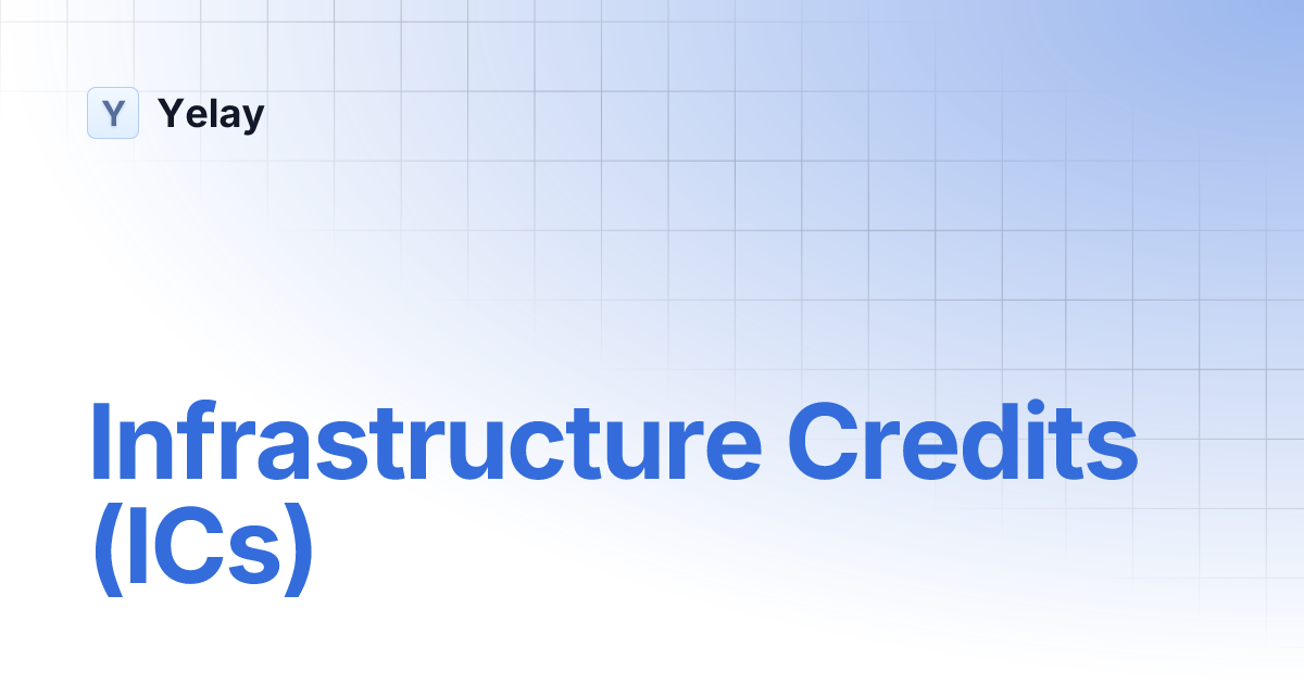 Infrastructure Credits (ICs) | Yelay